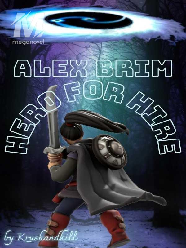 Alex Brim, Hero for Hire PDF & Novel Online by krushandkill to Read for ...