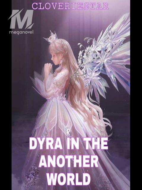 DYRA IN THE ANOTHER WORLD PDF & Novel Online by Cloveriestar to Read for Free - Fantasy Stories ...