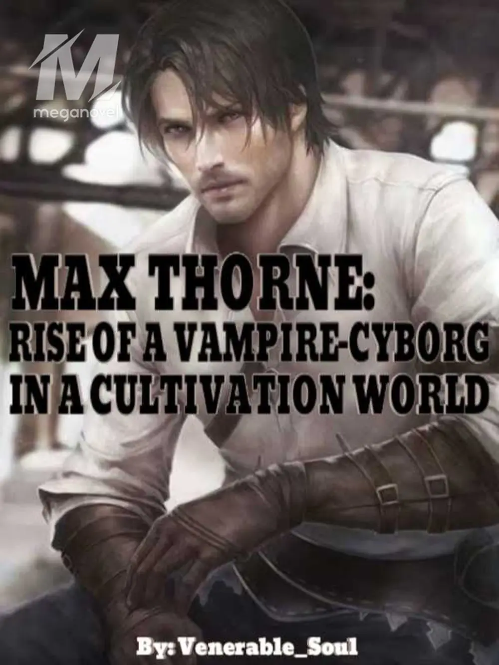 Max Thorne: Rise Of A Vampire-Cyborg In A Cultivation World - The ...