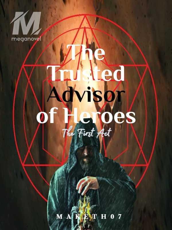 The Trusted Advisor of Heroes PDF & Novel Online by Maketh07 to Read ...