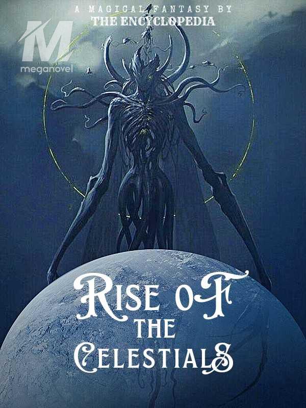 Rise Of The Celestials PDF & Novel Online by The Encyclopedia to Read for Free - Fantasy Stories ...