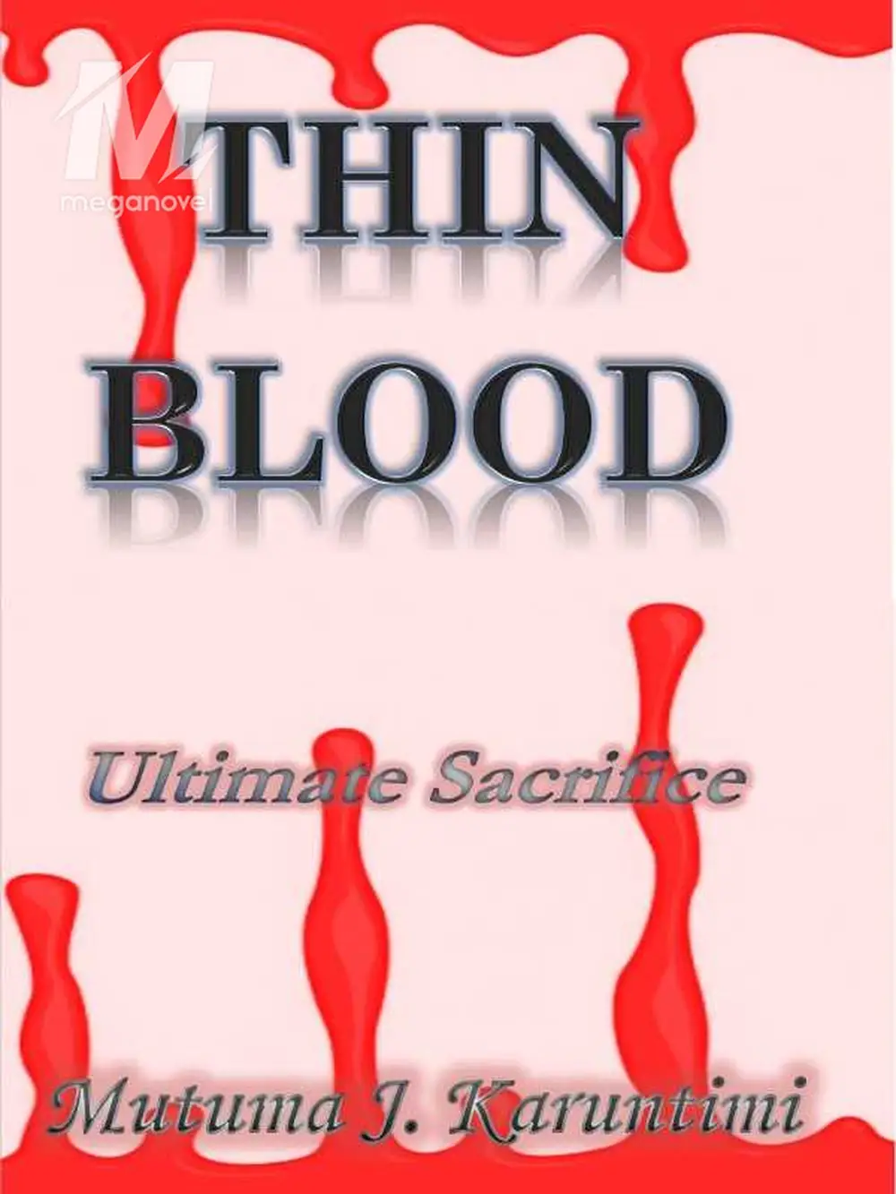 THIN BLOOD: Ultimate Sacrifice PDF & Novel Online by Mutuma J Karuntimi to Read for Free - Urban ...