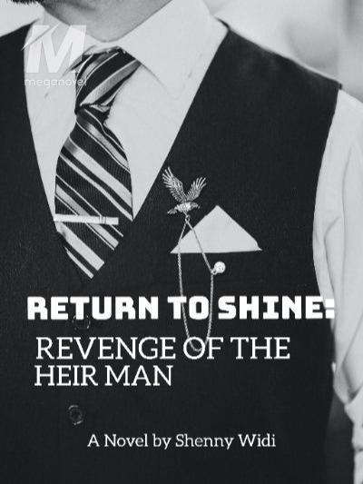 Return To Shine: Revenge of The Heir Man PDF & Novel Online by shenny_widi to Read for Free ...