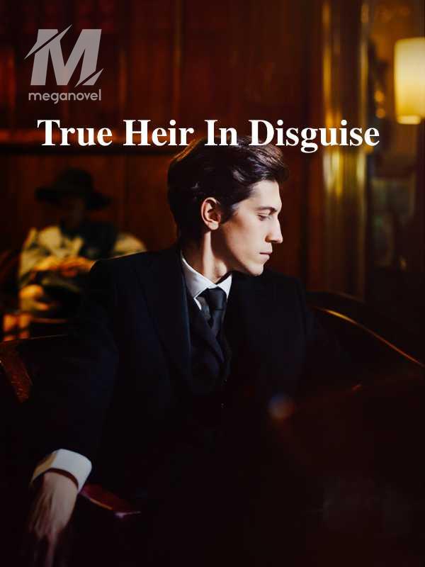 True Heir In Disguise PDF & Novel Online by Your Girl to Read for Free ...