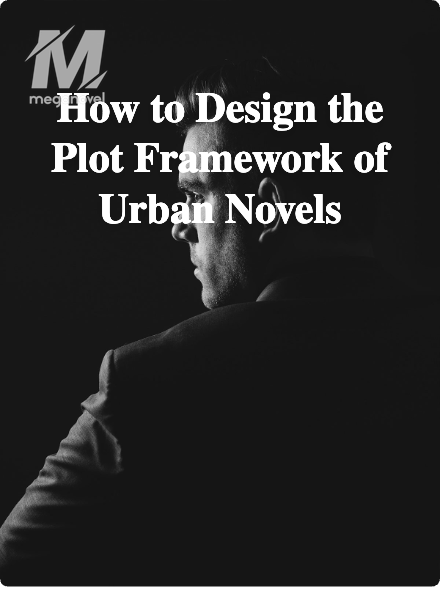 How to Design the Plot Framework of Urban Novels PDF & Novel Online by MegaNovelOfficial to Read ...