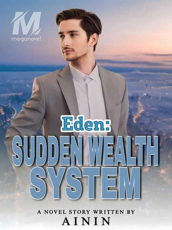 Eden : Sudden Wealth System PDF & Novel Online by Ainin to Read for ...