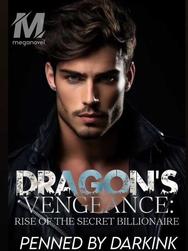 Dragon's Vengeance: Rise Of The Secret Billionaire PDF & Novel Online by Darkink to Read for ...