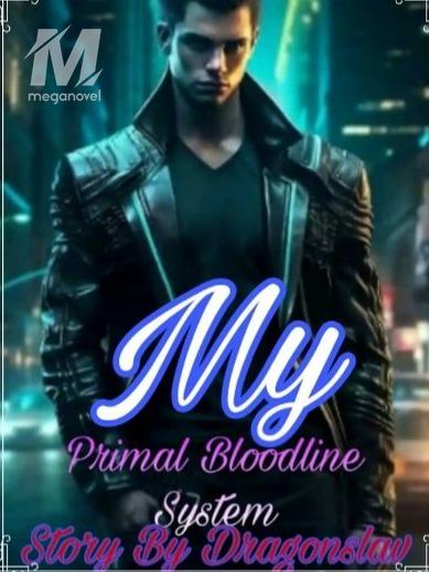My Primal Bloodline System PDF & Novel Online by Dragonslav to Read for ...