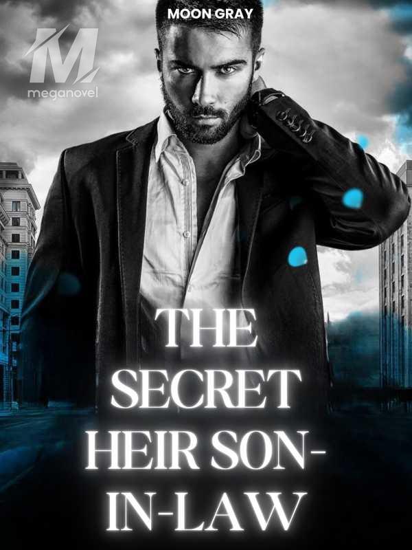 The Secret Heir Son-In-Law PDF & Novel Online by Moon Gray to Read for Free - Urban/Realistic ...