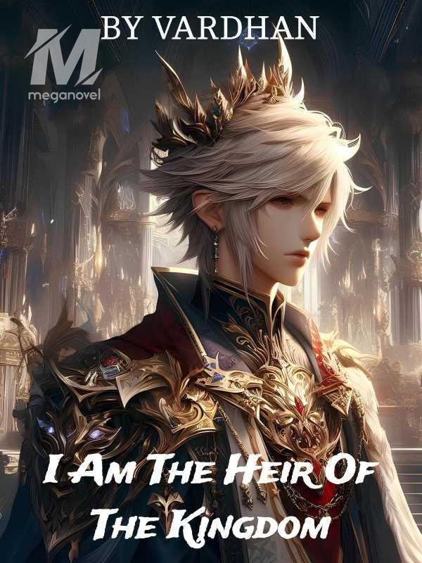 I Am The Heir Of The Kingdom PDF & Novel Online by Vardhan to Read for ...