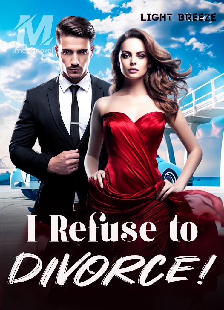 I Refuse to Divorce! PDF & Novel Online by Light Breeze to Read for Free - Romance Stories ...