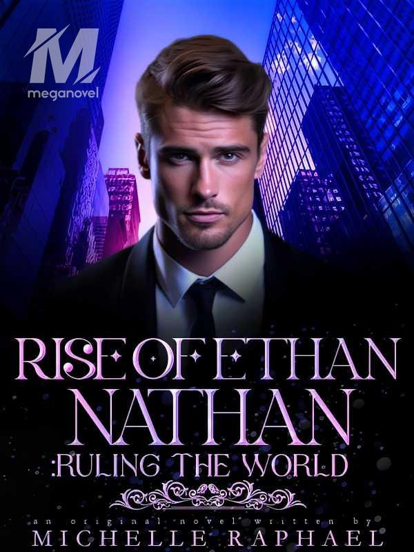 Rise Of Ethan Nathan: Ruling the World PDF & Novel Online by Michelle ...