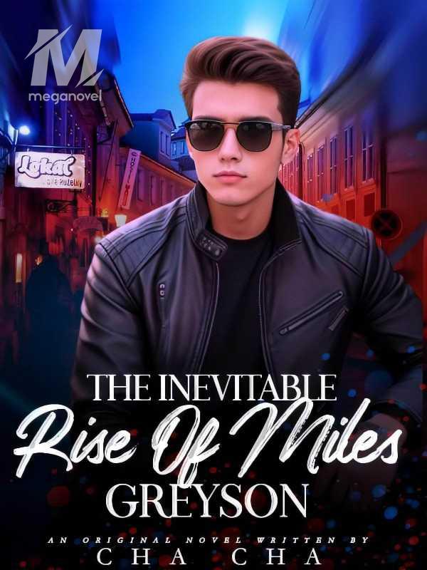 The Inevitable Rise Of Miles Greyson PDF & Novel Online by Cha Cha to ...