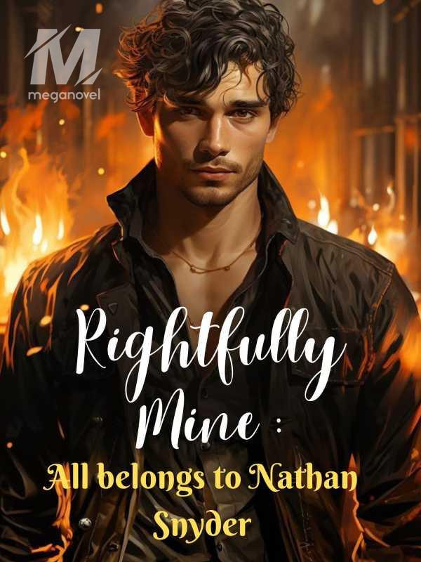 Rightfully Mineall Belongs To Nathan Snyder Pdf And Novel Online By Writergirl To Read For Free