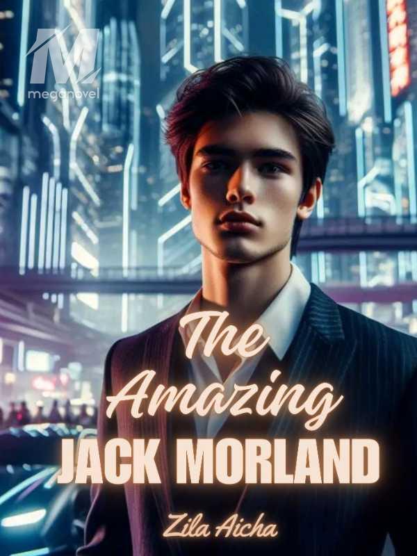 The Amazing Jack Morland PDF & Novel Online by Zila Aicha to Read for Free - Urban/Realistic ...