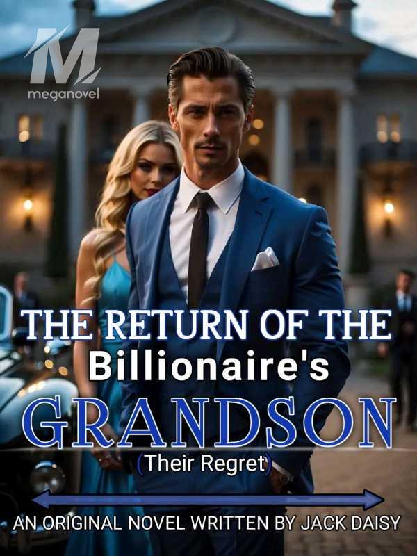 The Return Of The Billionaire's Grandson. (Their Regret) PDF & Novel Online by Daisy to Read for ...
