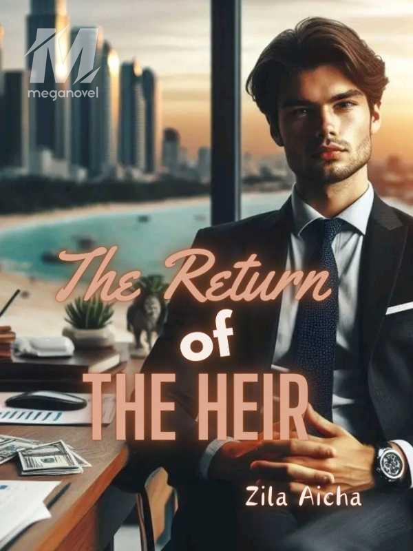 The Return of the Heir PDF & Novel Online by Zila Aicha to Read for Free - Urban/Realistic ...