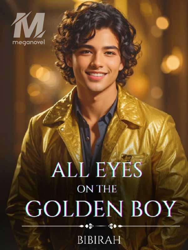 ALL EYES ON THE GOLDEN BOY PDF & Novel Online by BibiRah to Read for ...