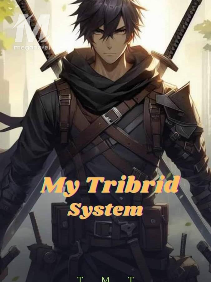 My Tribrid System PDF & Novel Online by TMT to Read for Free - System ...