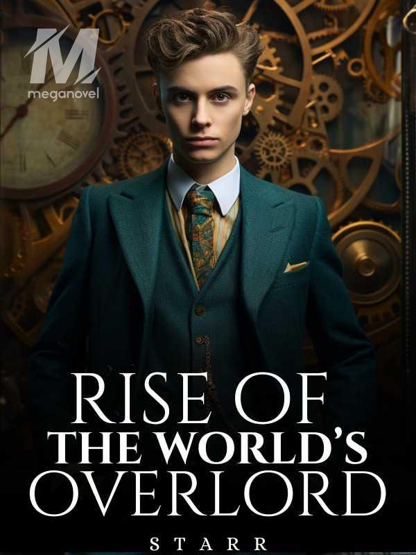 Rise Of The World's Overlord PDF & Novel Online by Starr to Read for ...