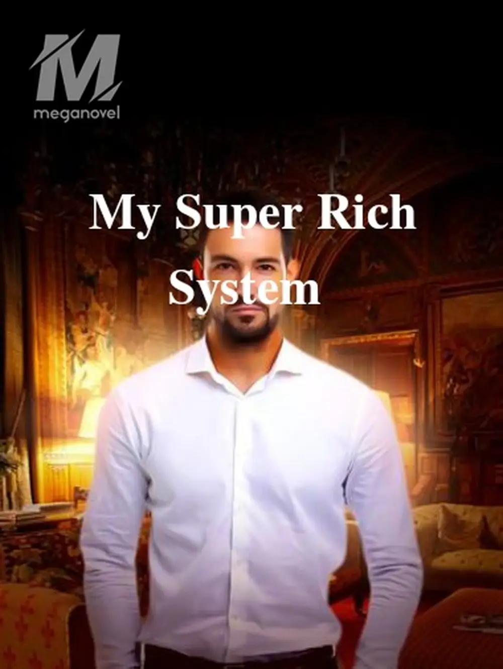 Free Chapter 1 of My Super Rich System Online | MegaNovel