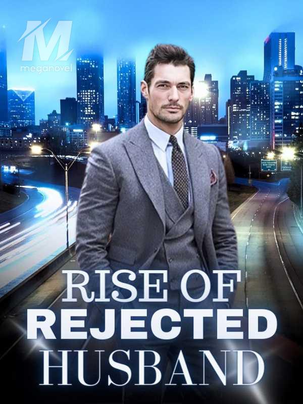 Rise Of Rejected Husband PDF & Novel Online by Orooro Hollow to Read ...