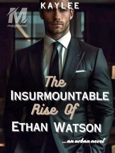 The Insurmountable Rise Of Ethan Watson PDF & Novel Online by Kaylee to ...