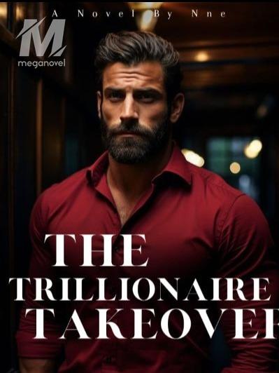 The Trillionaire Takeover PDF & Novel Online by Nne to Read for Free - Urban/Realistic Stories ...