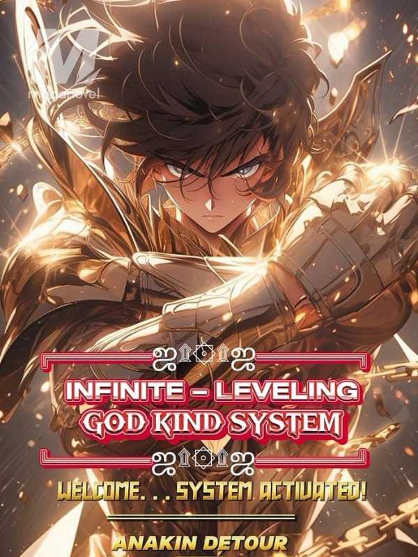 INFINITE LEVELING: GOD-KIND SYSTEM PDF & Novel Online by Anakin Detour ...