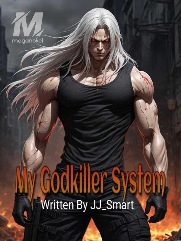 My Godkiller System PDF & Novel Online by JJ SMART to Read for Free ...